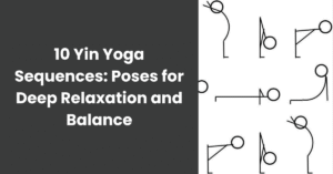 10 Yin Yoga Sequences: Poses for Deep Relaxation and Balance - Yoga ...